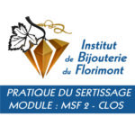 SERTISSAGE - MSF 2 - CLOS - Institut de Bijouterie du Florimont